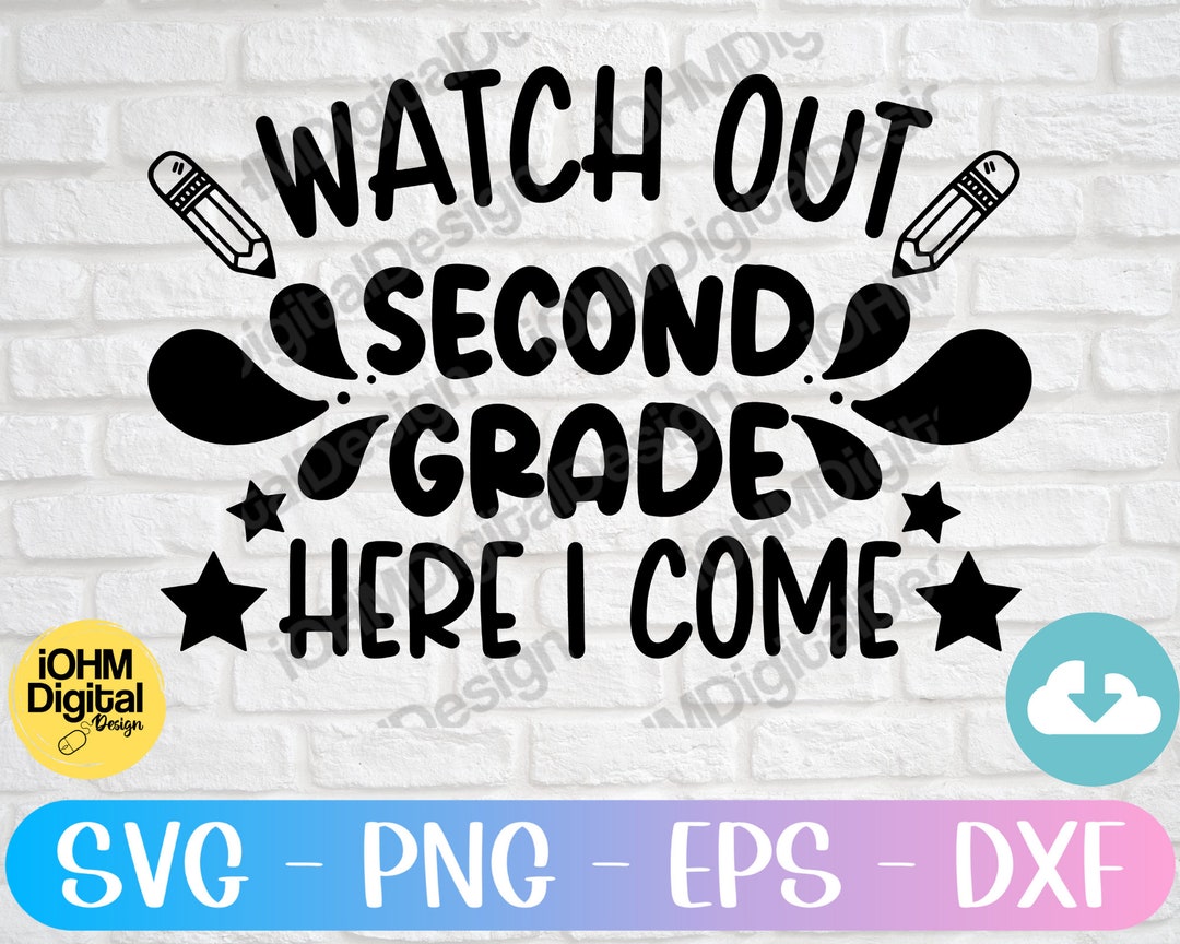 Watch Out Second Grade Here I Come Svg Png Eps Dxf Cut File | Back to ...