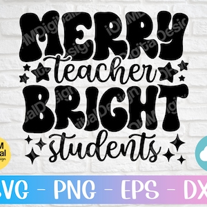 Merry Teacher Bright Students Svg Png Eps Dxf Cut File Christmas Svg ...