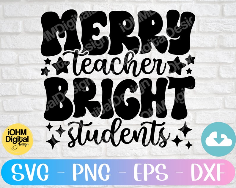 Merry Teacher Bright Students Svg Png Eps Dxf Cut File - Etsy