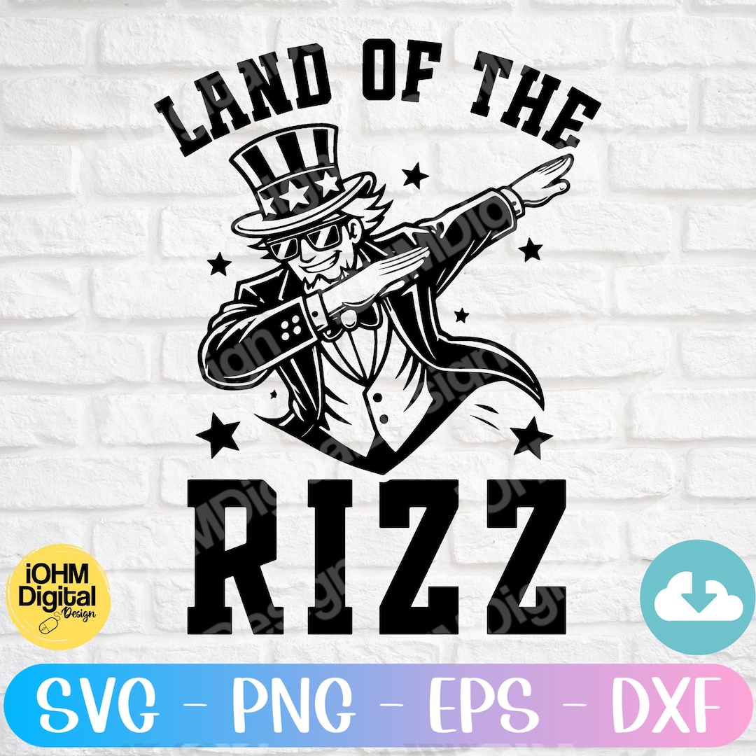 Land of the Rizz SVG | Funny Uncle Sam Dabbing, 4th of July (digital ...