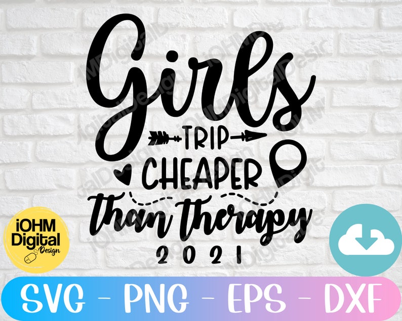 Girls Trip Cheaper Than Therapy Svg Png Eps Dxf Digital Cut | Etsy