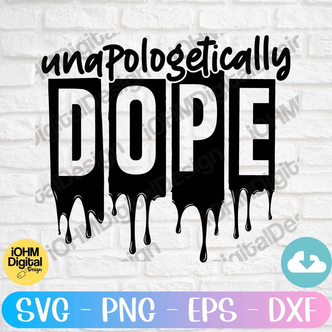 Unapologetically Dope Svg Png Eps Dxf Cut File| Dope Svg| Black Woman Svg| Melanin Svg ...