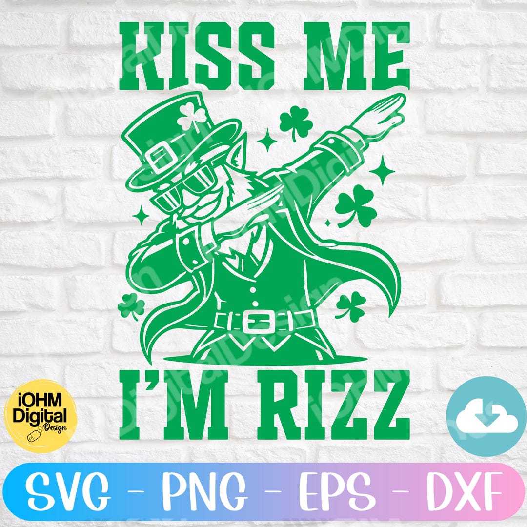 St Patrick's Day Svg | Kiss Me I'm Rizz Svg Png Eps Dxf Cut File ...