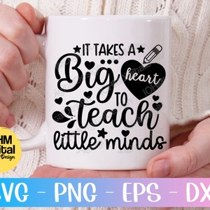It Takes A Big Heart to Teach Little Minds Svg Png Eps Dxf Cut File ...