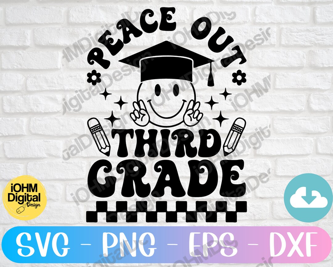 Peace Out Third Grade SVG: Graduation Shirt Cut File (digital Download ...