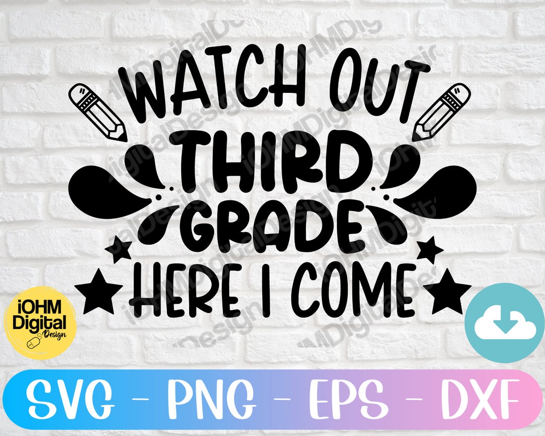 Watch Out Third Grade Here I Come Svg Png Eps Dxf Cut File | Back to ...