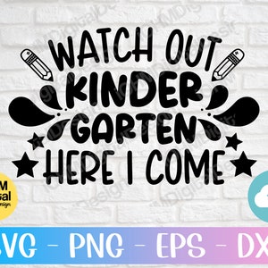 Watch Out Kindergarten Here I Come Svg Png Eps Dxf Cut File | Back to ...