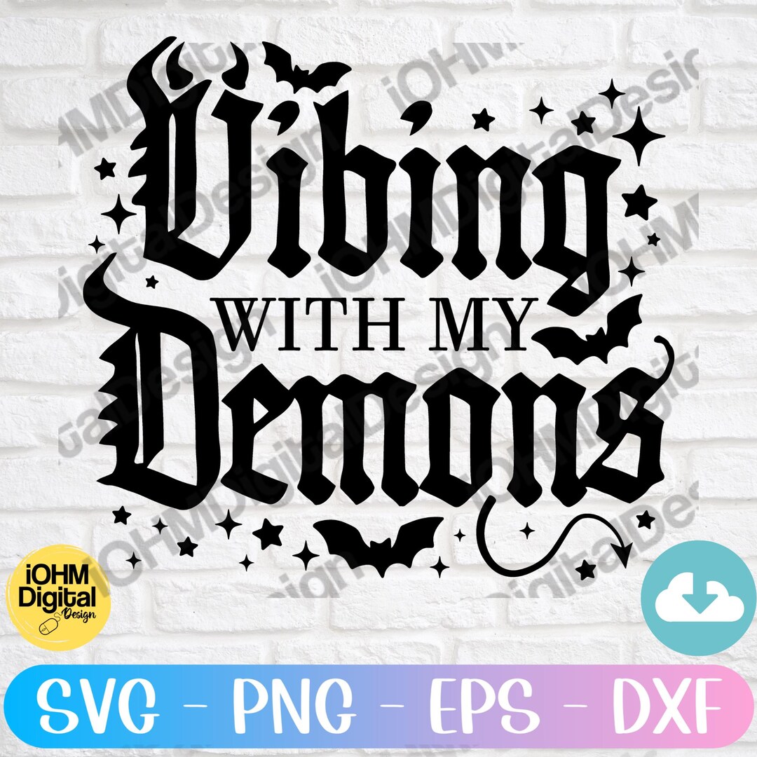 Vibing With My Demons Svg Png Eps Dxf Cut File | Dark Humor Svg ...