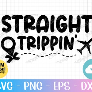 Straight Trippin' Svg Png Eps Dxf Cut File/vacation T Shirt/trip Shirt ...