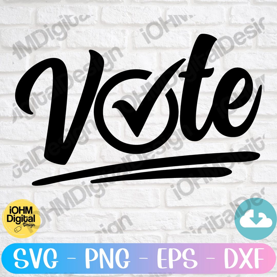 Vote Svg Png Eps Dxf Cut File | Voting Cut File | Presidential Election ...
