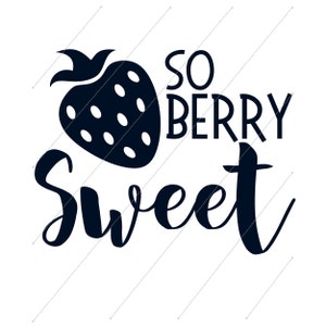 So Berry Sweet SVG File, Funny Quote, PNG, SVG, Strawberry, Sweetness ...
