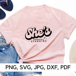 Stunning Woman Svg File, She is Absolutely Stunning, SVG, PNG, Self ...