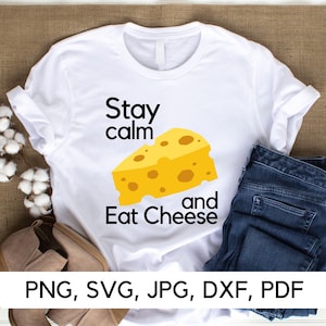 Funny Cheese Memes, Stay Calm and Love Cheese, PNG, SVG, Cheese Lover ...