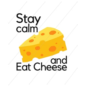 Funny Cheese Memes, Stay Calm and Love Cheese, PNG, SVG, Cheese Lover ...