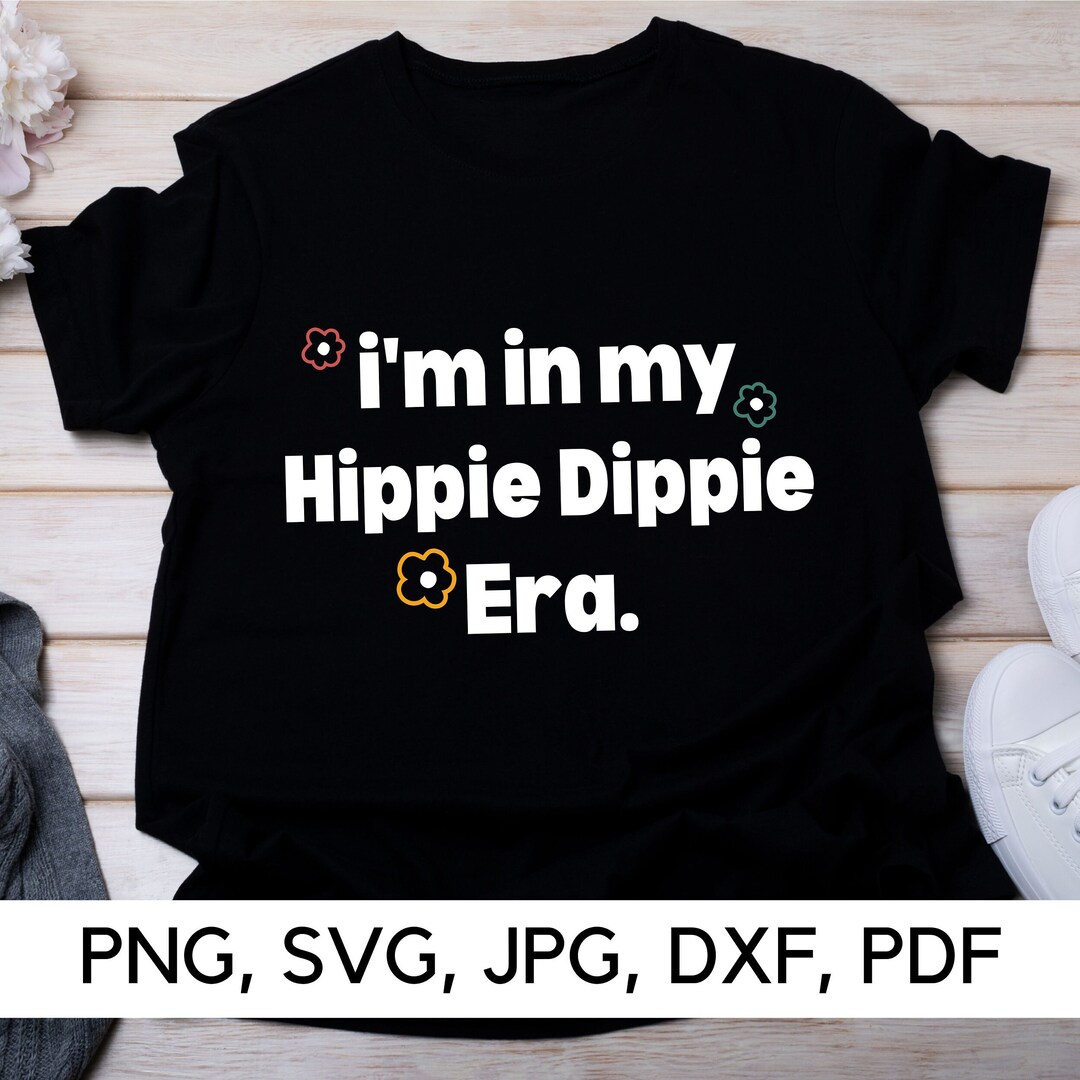 I'm in My Hippie Dippie Era, Hippie Humor, PNG, SVG, Vintage Style ...