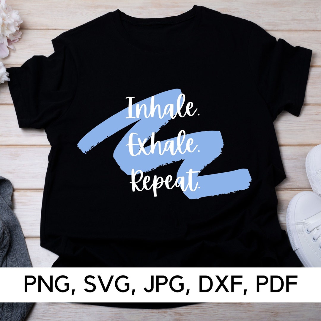 Inhale Exhale Repeat Svg Download, Breathing, PNG, SVG, Inhale Exhale ...
