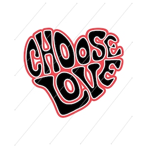 Choose Love Svg File, Love, Heart, PNG, SVG, Inspirational, Positive ...