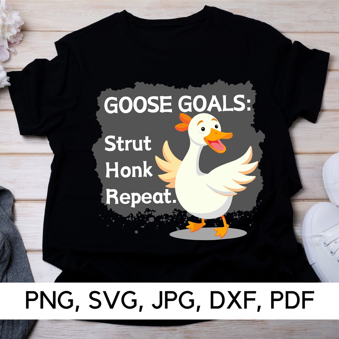 Funny Goose Quote Design, Goose Goals Illustration, PNG, SVG, Strut and ...