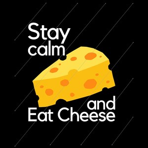 Funny Cheese Memes, Stay Calm and Love Cheese, PNG, SVG, Cheese Lover ...