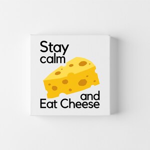 Funny Cheese Meme Art: Stay Calm and Love Cheese (digital Download) - Etsy