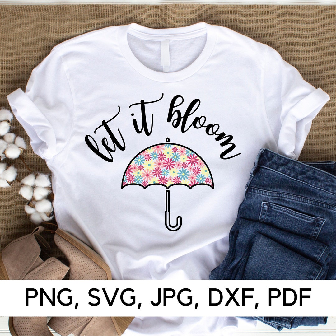 Let It Bloom Svg, Bloom Svg, PNG, SVG, Make Me Bloom, Flowers Svg, Good ...
