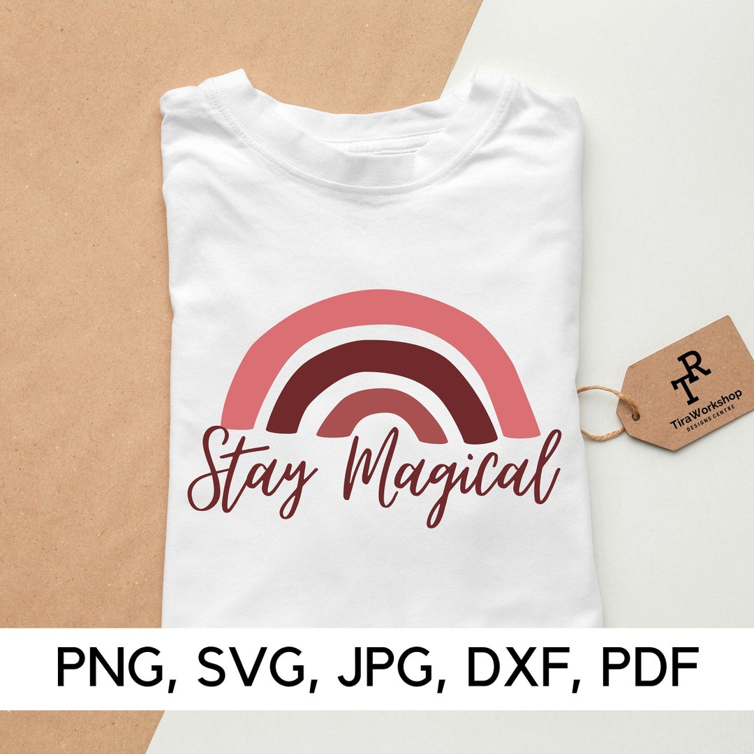 Stay Magical Svg Files, PNG, SVG, Rainbow Svg, Positive Vibes, Good ...