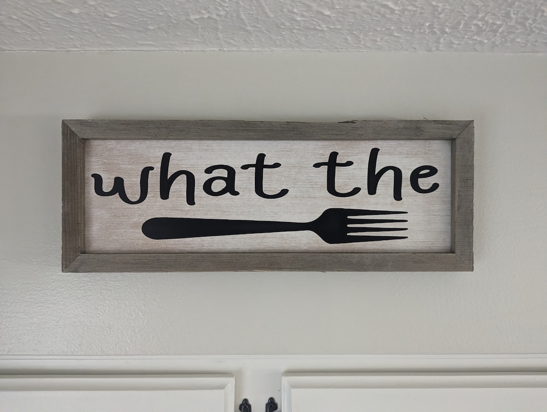 What the Fork?, Funny Kitchen Sign, Funny Farm House Kitchen Sign ...
