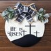 He is Risen Round Door Sign, Farmhouse Decor, Front Door Sign, Home ...