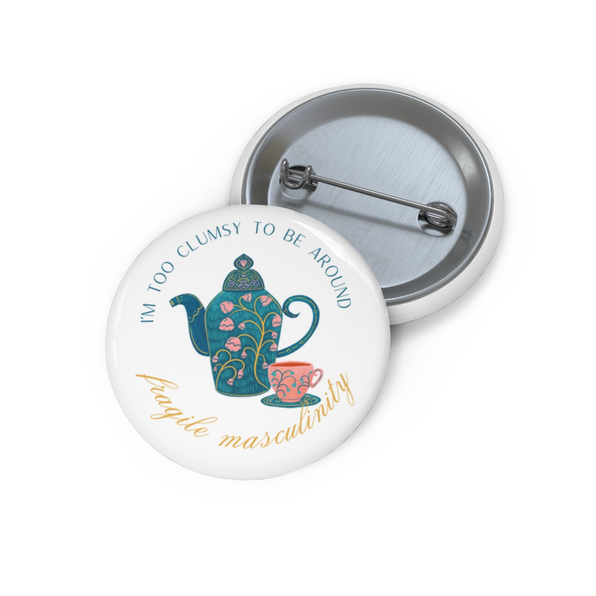 I'm Too Clumsy to Be Around Fragile Masculinity Pin Buttons Aesthetic ...