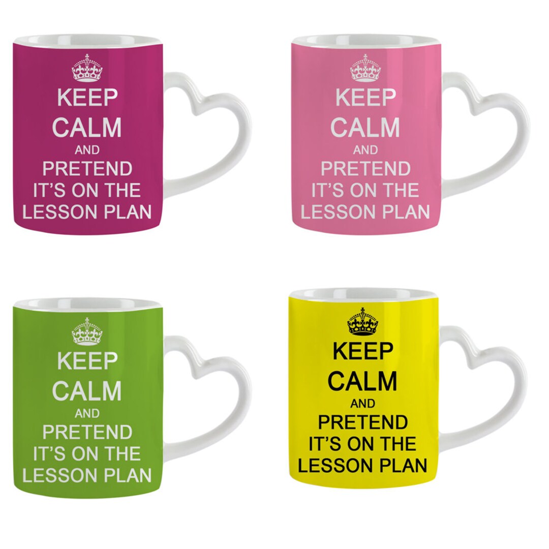Keep Calm and Pretend It's On The Lesson Plan Teachers Day ,Teacher ...