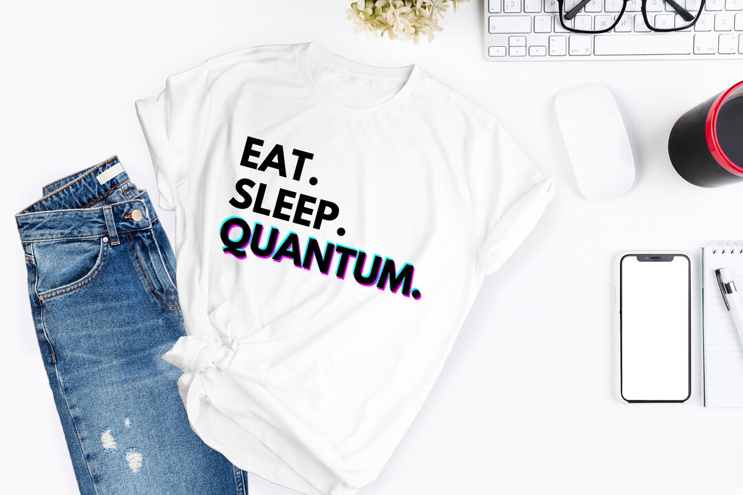 Quantum Shirt, Chemistry Shirt, Physics Shirt, Science Shirt, Eat ...