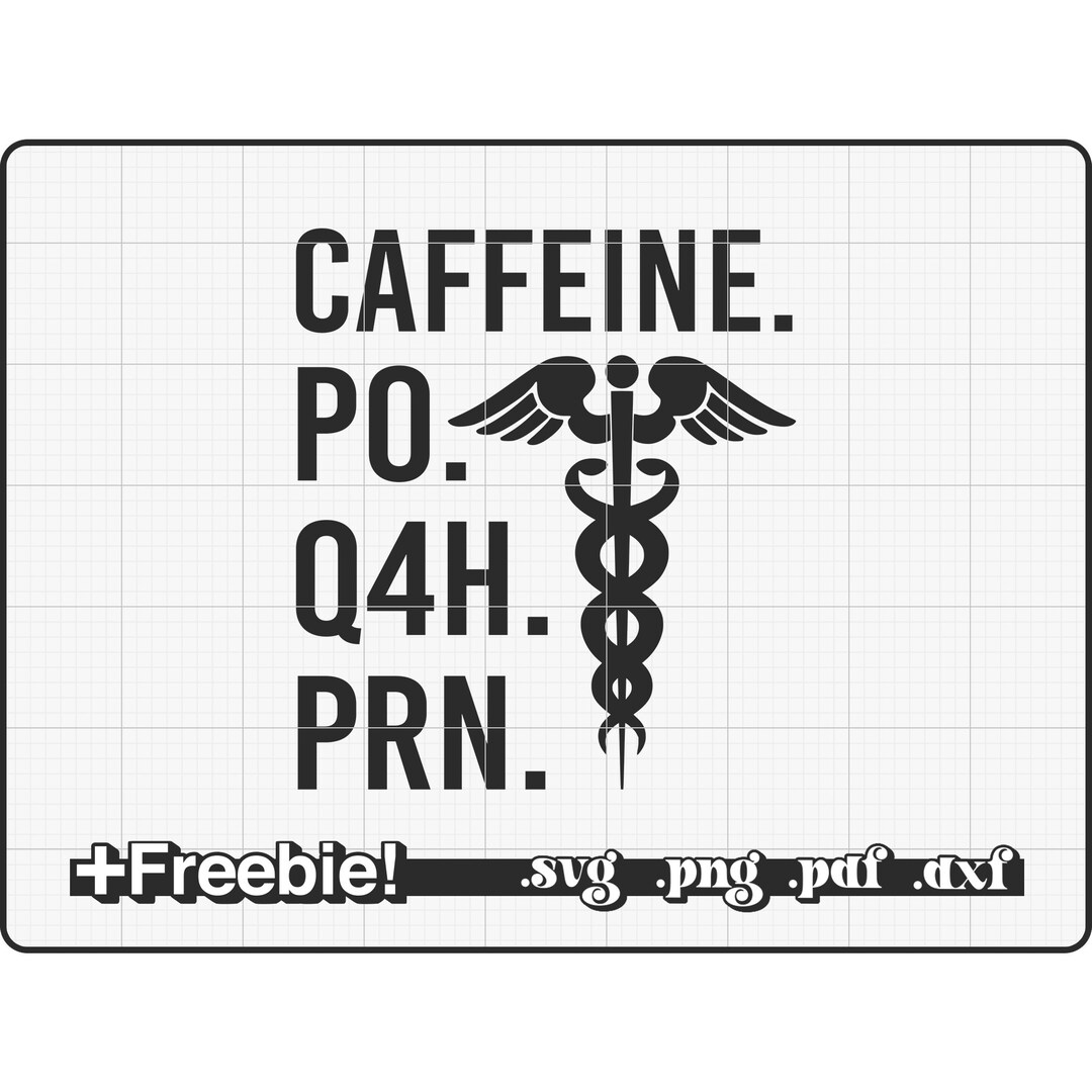 Nurse Svg Prn Nurse Svg Caffeine Po Q4H Prn Coffee Nurse Etsy