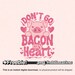 Don't Go Bacon My Heart Png Retro Valentine Png Pig - Etsy
