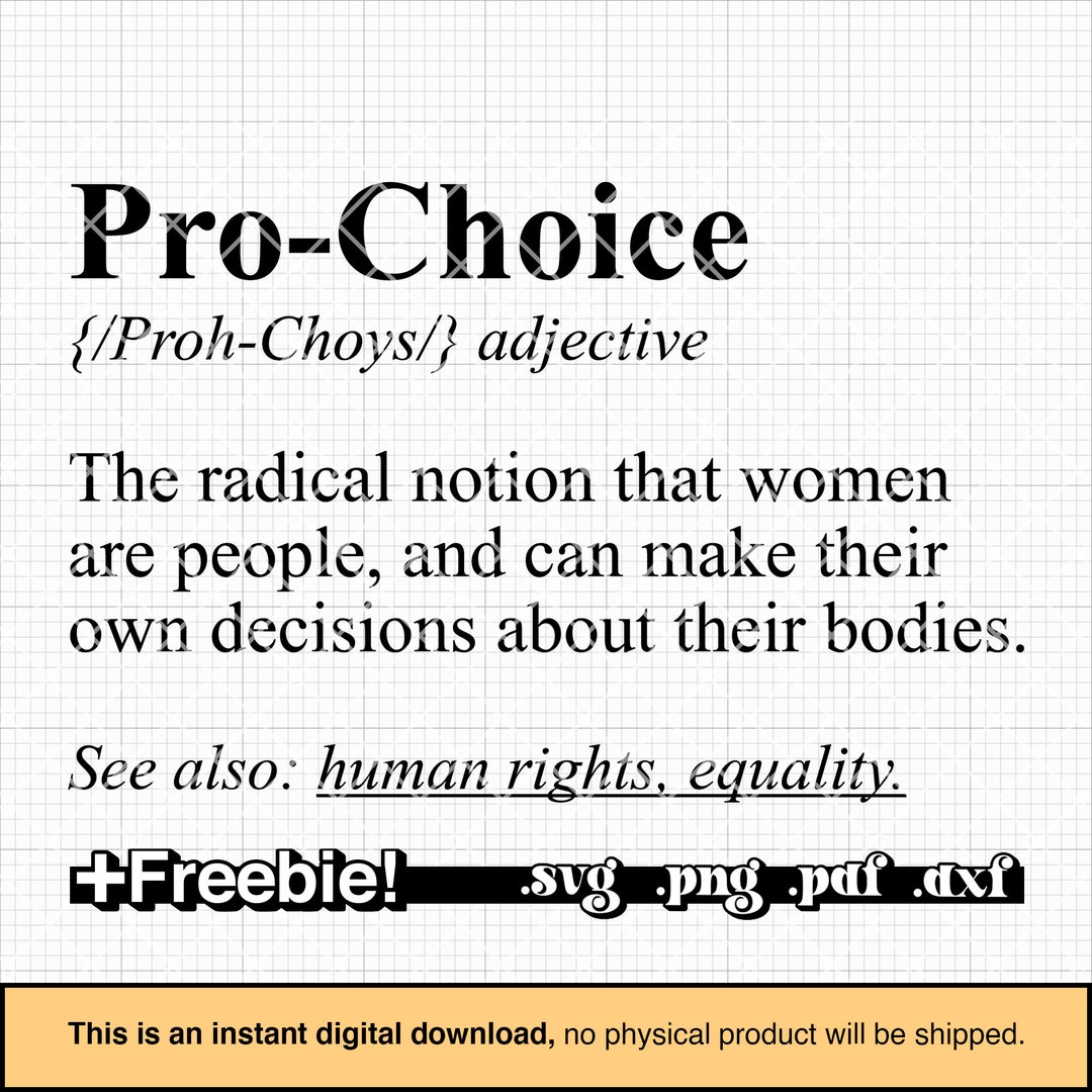 Pro Choice Definition Svg, PNG, the Radical Notion That Women Are ...