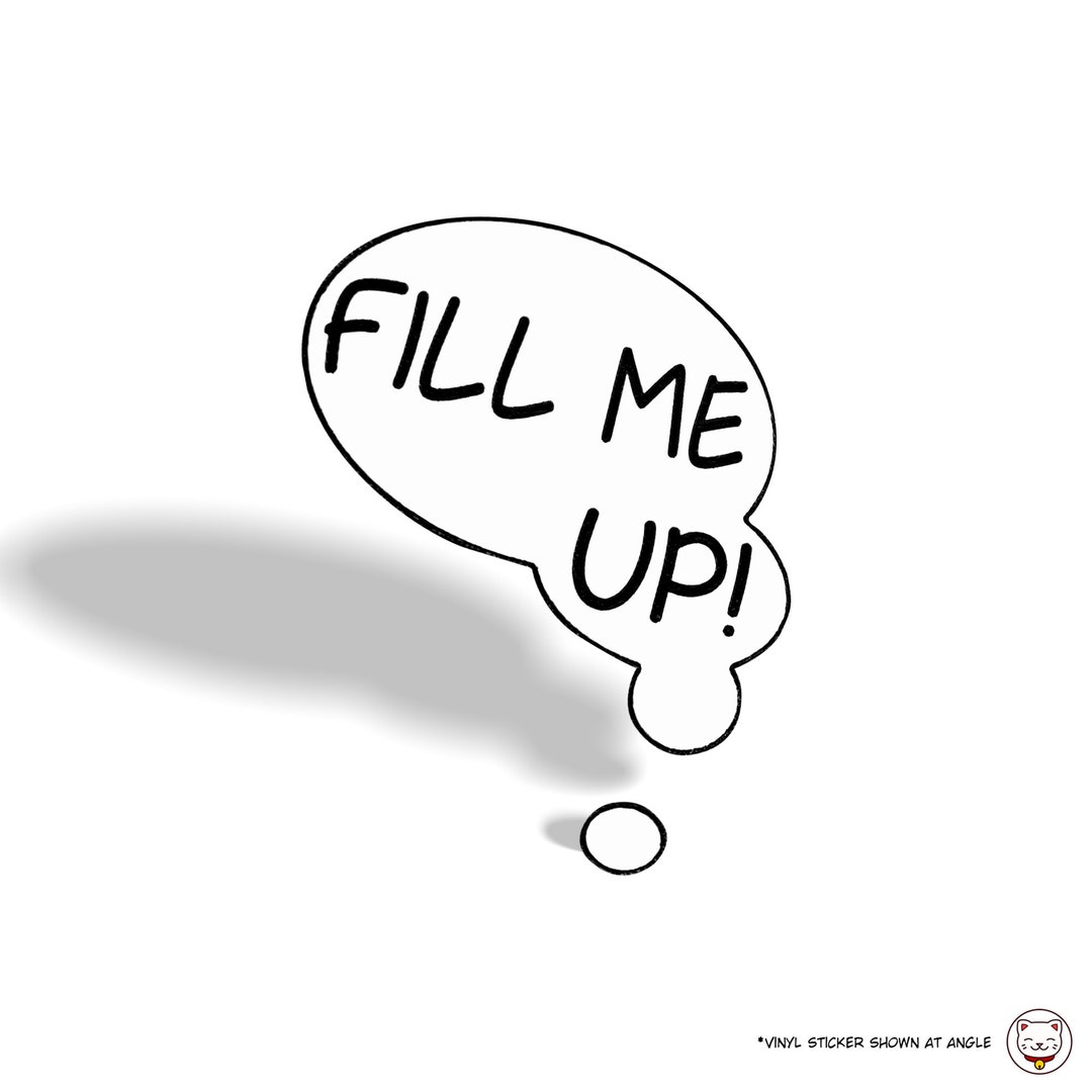 Fill Me up Caption Vinyl Waterproof Anime Sticker Decal - Etsy
