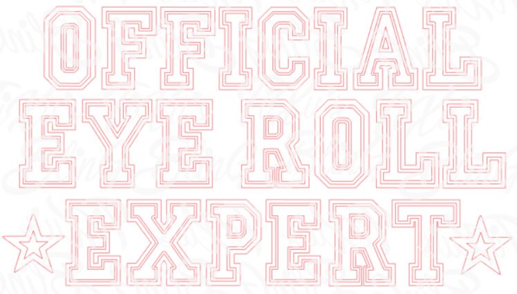 Official Eye Roll Expert - SVG PNG Silhouette Studio Files. Two ...