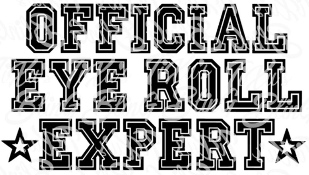 Official Eye Roll Expert - SVG PNG Silhouette Studio Files. Two ...