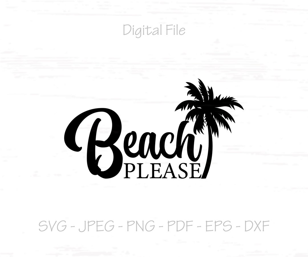 Beach Please Svg Digital File Instant Download Sublimation Svg