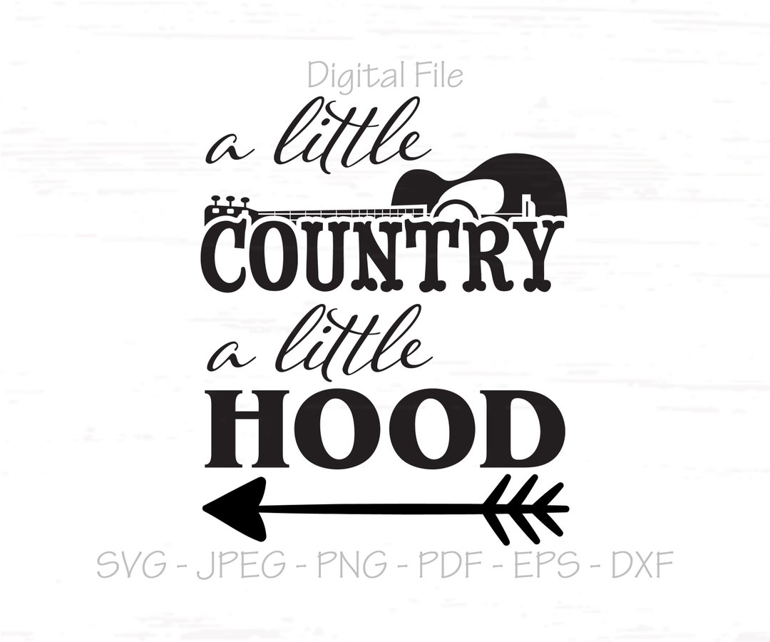 A Little COUNTRY a Little HOOD Svg, Digital File, Instant Download ...