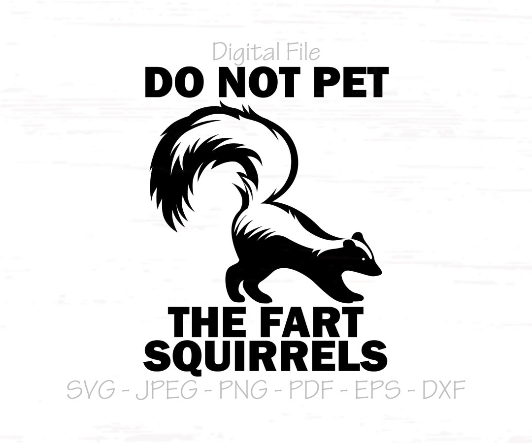 Do Not Pet the Fart Squirrel Svg, Skunk Svg, Digital File, Instant Download, Sublimation, Svg ...