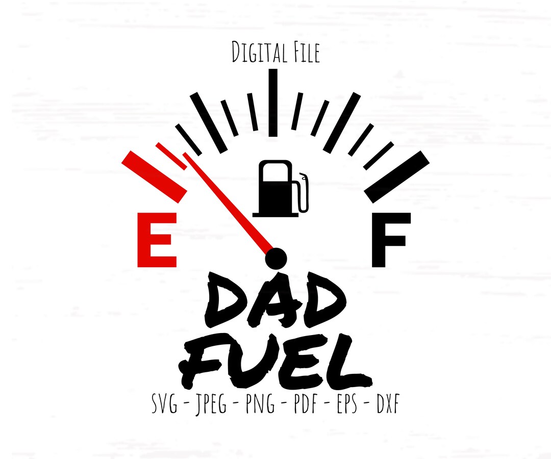 Dad Fuel Svg, Gas Gauge Svg, Digital File, Instant Download ...