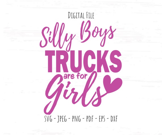 Silly Boys Trucks Are for Girls Svg Funny Svg Digital File - Etsy Canada
