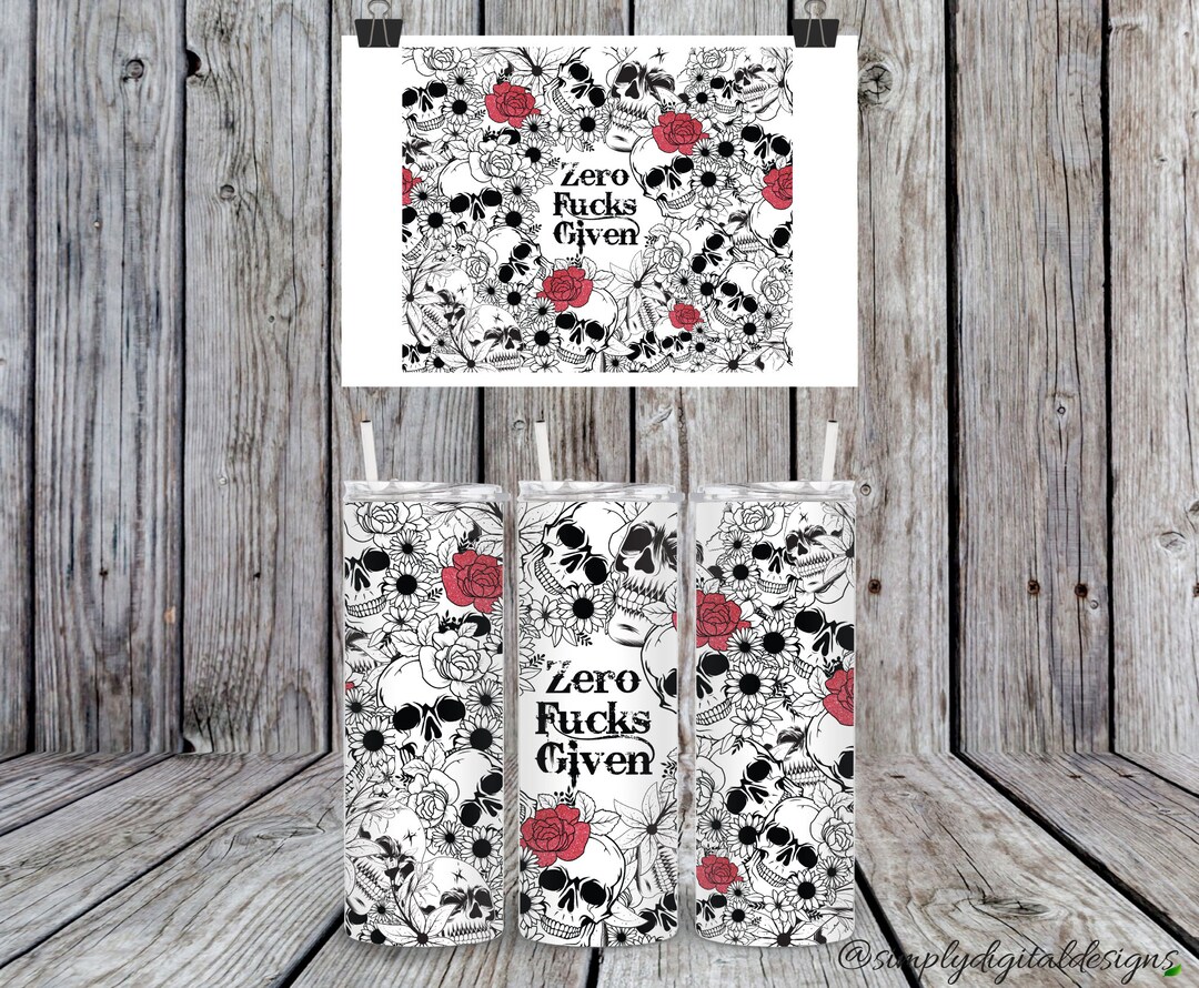 Zero Fucks Given Png, Skulls Png, Skulls Png, Tumbler Wrap, 20oz Tumbler Wrap, Digital File ...