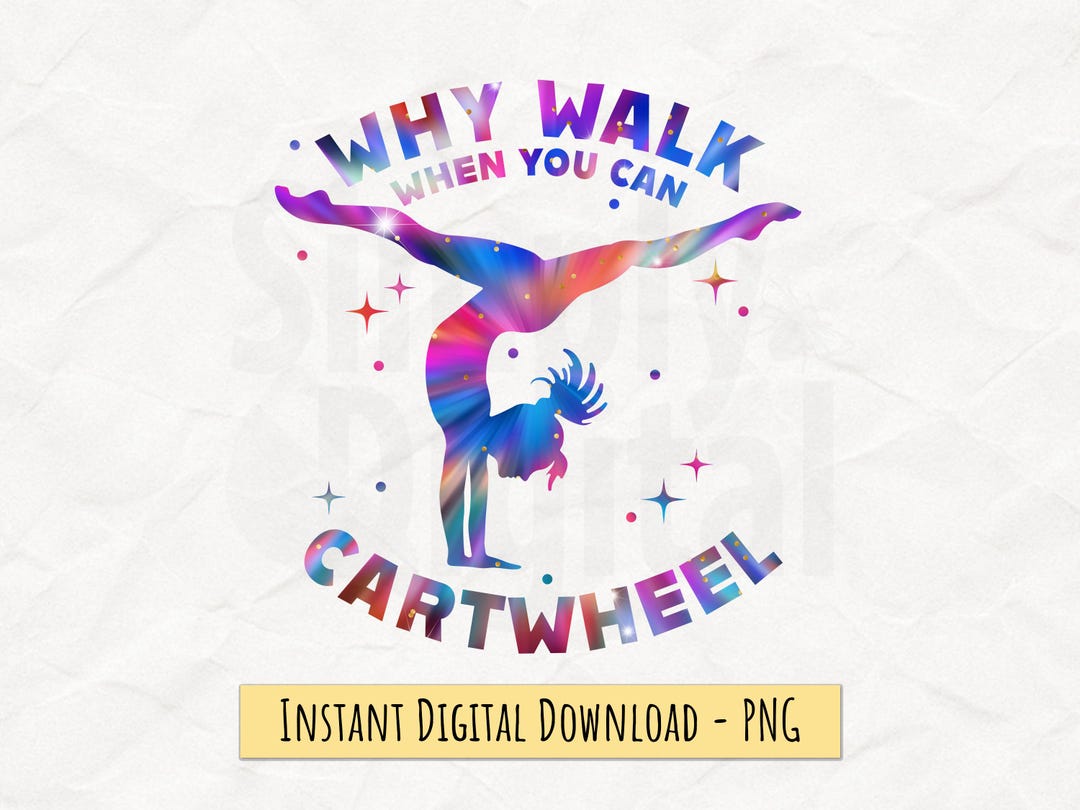 Why Walk When You Can Cartwheel PNG – Colorful Gymnast Silhouette for ...