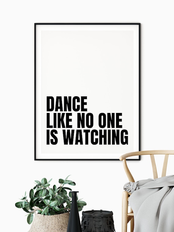 Dance Like No One is Watching Print Dance Wall Print | Etsy