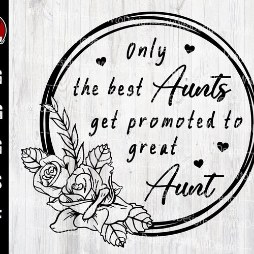 Only the Best Aunts Get Promoted to Great Aunt SVG Aunt SVG - Etsy