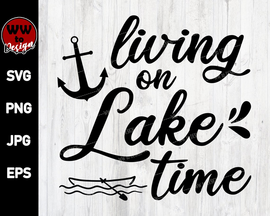 Living On Lake Time Svg Sayings Lake Quotes Svg Travel Lake | Etsy