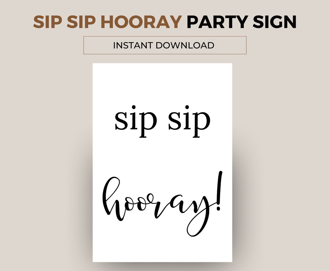 Sip Sip Hooray Sign. A Cute Way Encourage Your Guests to Enjoy Your ...