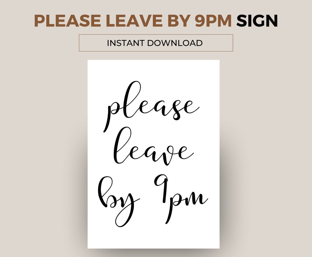 Please Leave by 9pm Sign, Party Printable (PDF Download) - Etsy