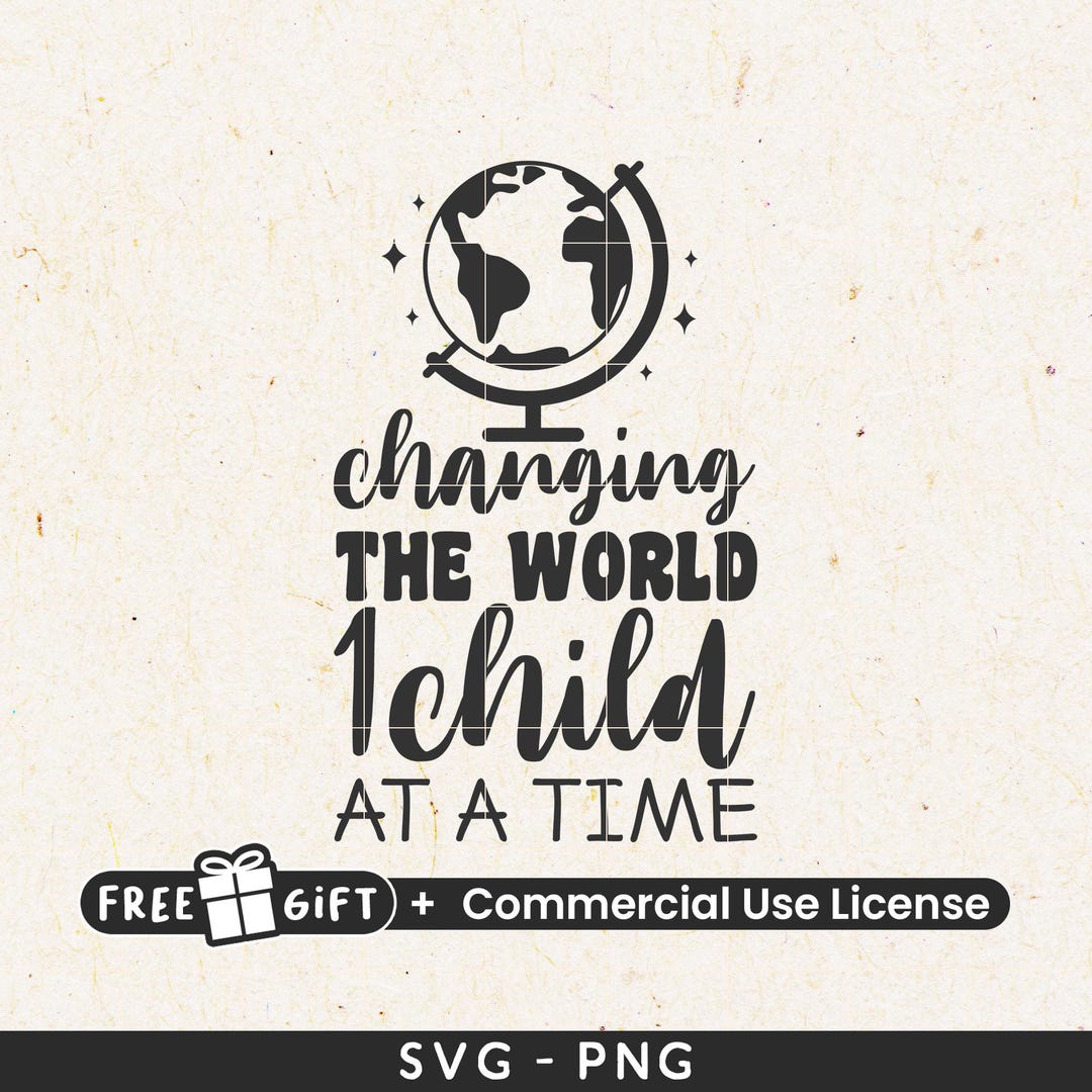 Changing the World 1 Child at A Time Svg Png Sublimation Teacher ...
